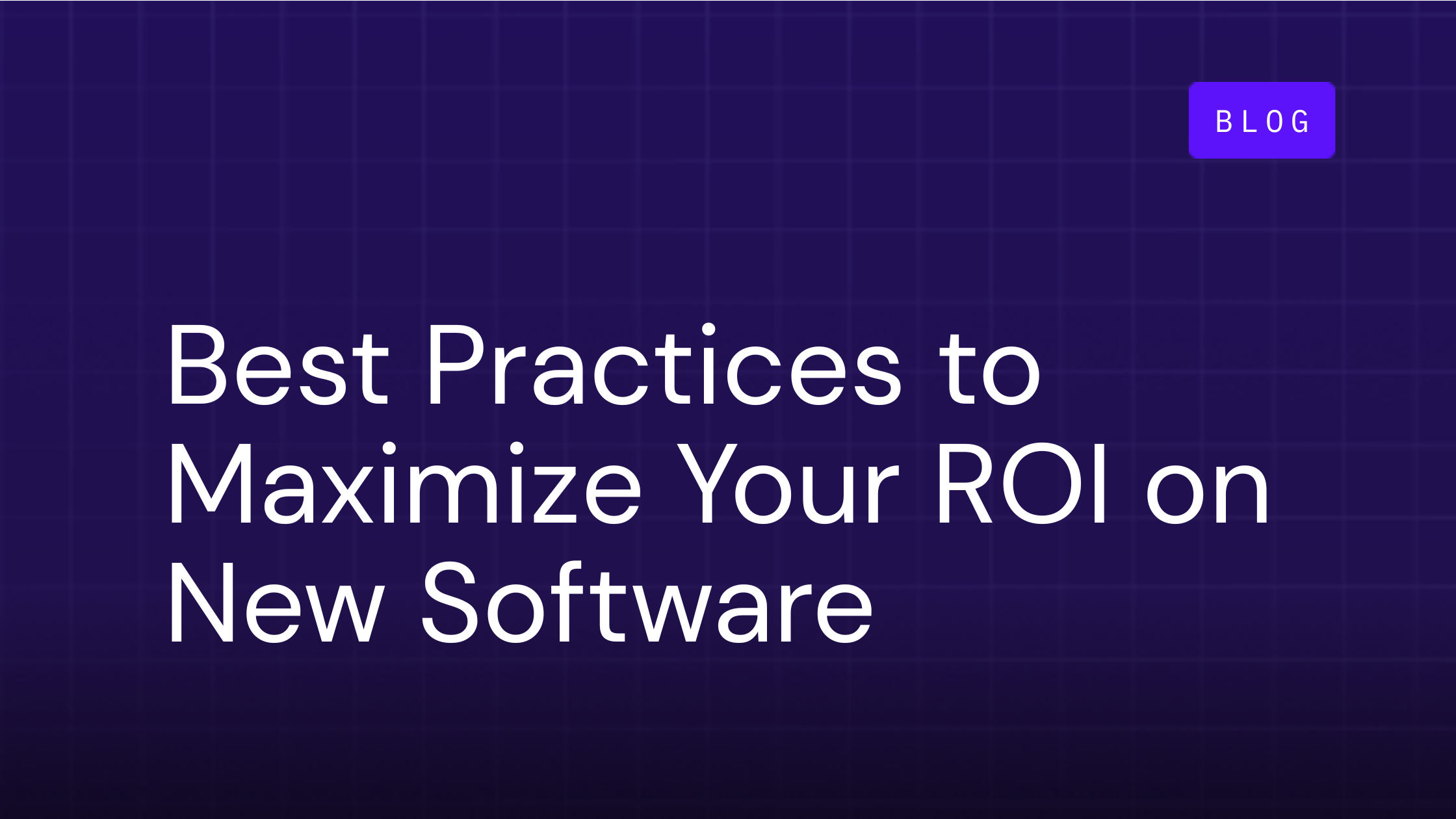 SaaS Implementation: Best Practices to Maximize Your ROI on New Software